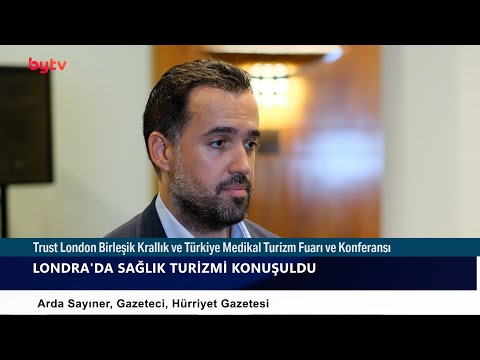 ARDA SAYINER | LONDRA'DA TÜRKİYE'YE YÖNELİK SAĞLIK TURİZMİ KONUŞULDU
