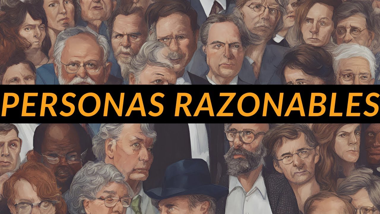 ¿POR QUÉ NECESITAMOS PERSONAS RAZONABLES? (PARTE 1/2) - YouTube