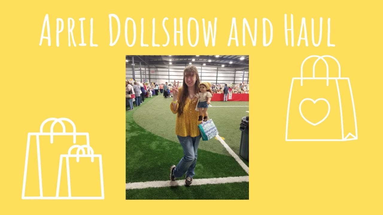 April Doll Show and Haul - YouTube