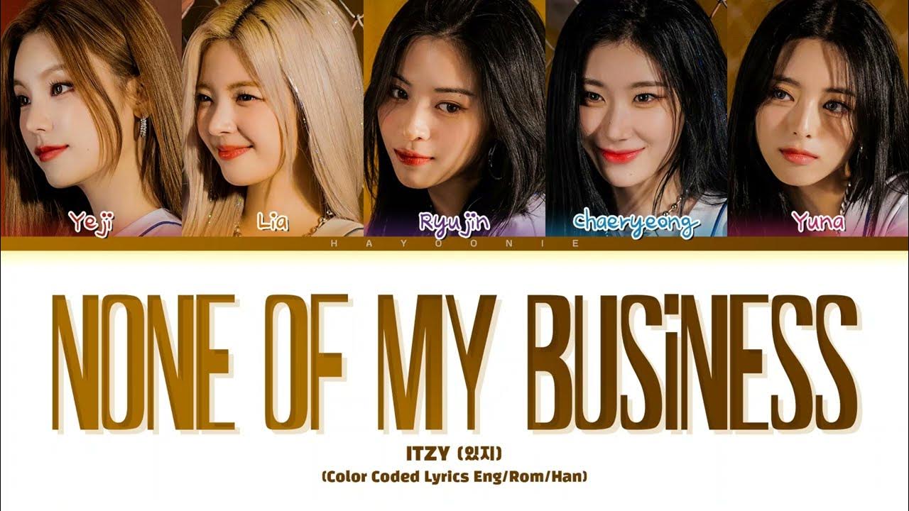 ITZY 'None of My Business' Lyrics | 있지 None of My Business 가사 | COLOR CODED LYRICS - YouTube