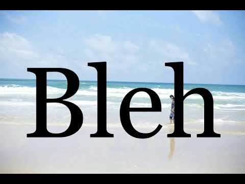 How To Pronounce Bleh🌈🌈🌈🌈🌈🌈Pronunciation Of Bleh - YouTube