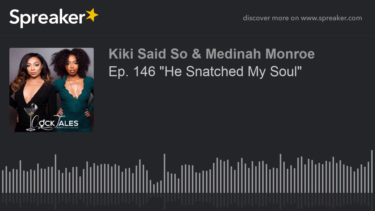 Ep. 146 "He Snatched My Soul" - YouTube