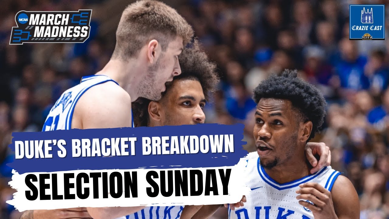 Selection Sunday LIVE, Duke's Bracket Breakdown For March Madness ...