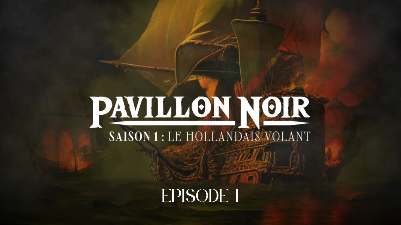 Pavillon Noir : Saison I - Episode I - YouTube