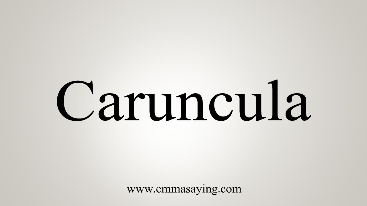 How To Say Caruncula - YouTube
