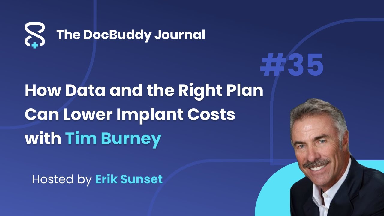 How Data and the Right Plan Can Lower Implant Costs with Tim Burney ...