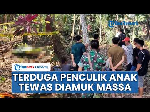 Kronologi Penculik Anak di Rejang Lebong Tewas Diamuk Massa, Pelaku Lain Diamankan Warga