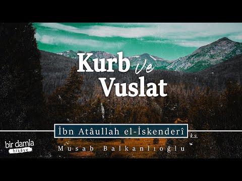 Amelinin Kabulünden Sakın Ümitsiz Olma..! / KURB (Allah'a Yakınlık) VE VUSLAT | Hikem-i Atâiyye
