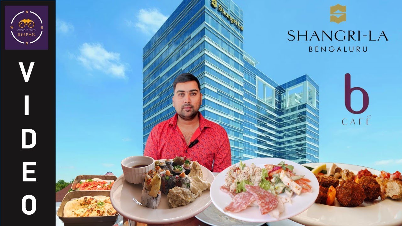 Shangri-La Hotel Bengaluru |Buffet Lunch at B Cafe | 5 star Hotel ...