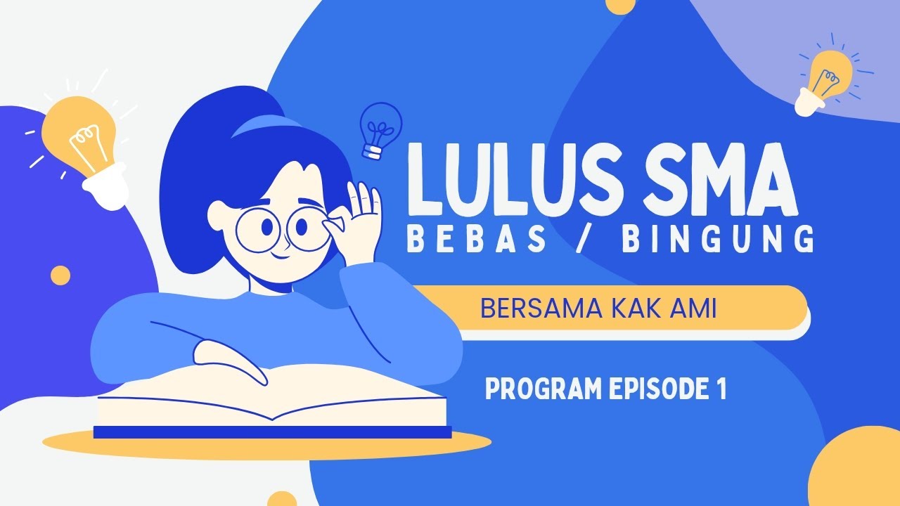 Eps. 1 - Lulus SMA, Bebas atau Bingung ? - YouTube
