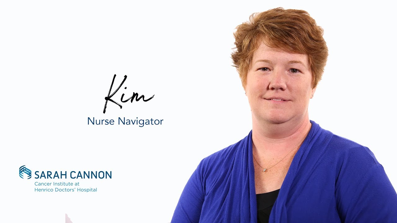 Kim - Nurse Navigator - Sarah Cannon Cancer Institute at Henrico ...