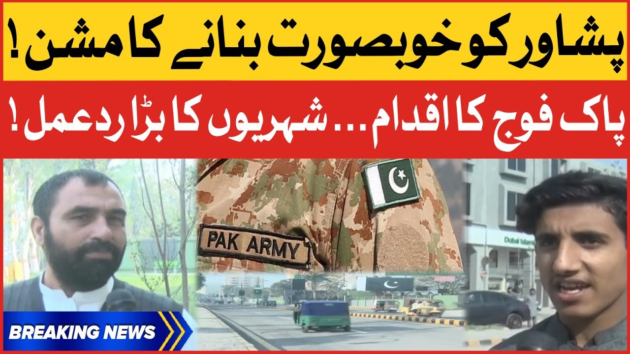 Pakistan Army Initiative | Mission To Make Peshawar Beautiful | Public ...