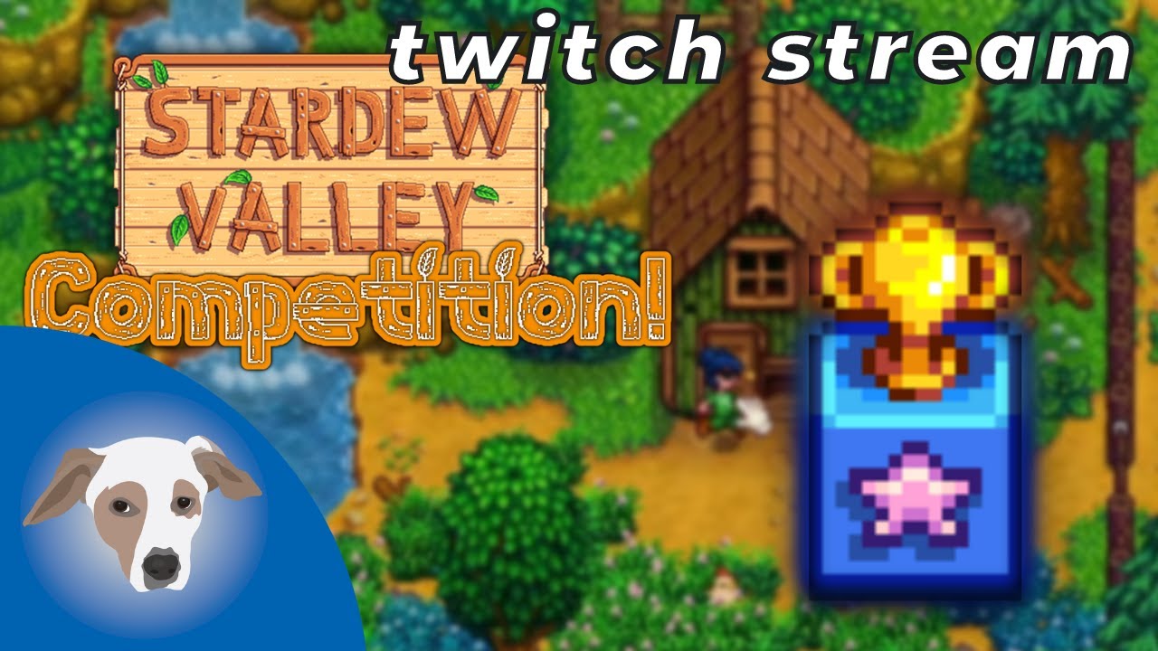 Stardew Valley Competition! Gotta go fast! | Stardew Valley | Twitch ...