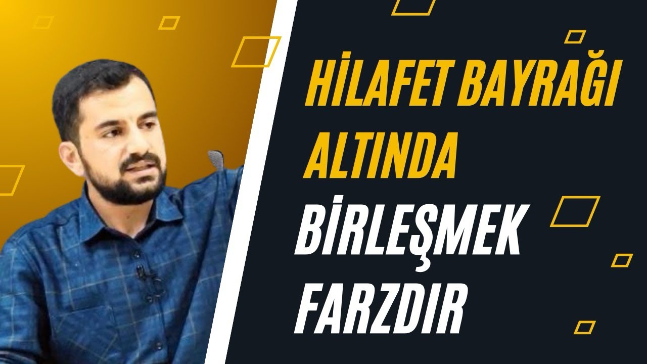 HİLAFET BAYRAĞI ALTINDA BİRLEŞMEK FARZDIR @islamacagridernegi - YouTube