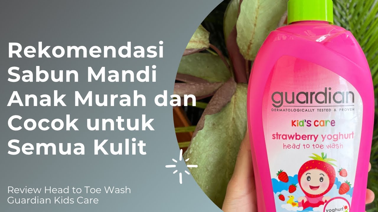 Rekomendasi Sabun Mandi Anak Murah&Melembabkan Review Guardian Kids ...