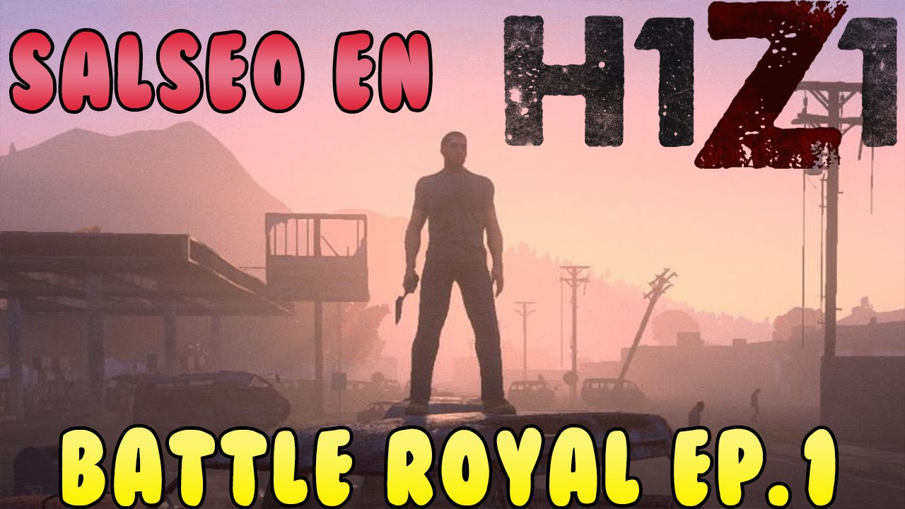 SALSEO EN H1Z1 BATTLE ROYAL EP. 1 - YouTube