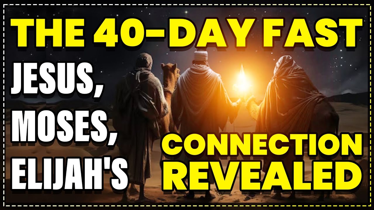 The 40 Day Fast Jesus, Moses, and Elijah's Divine Connection Revealed ...