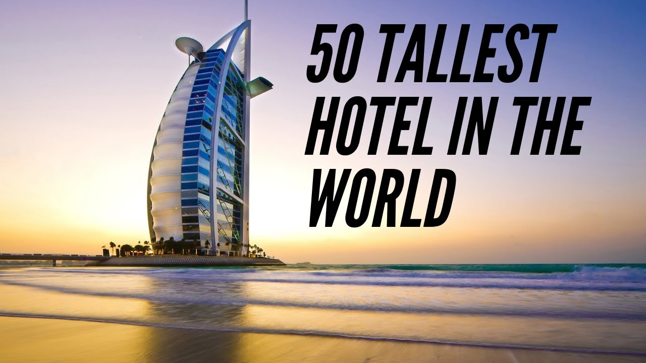 50 Tallest Hotel In The World - YouTube