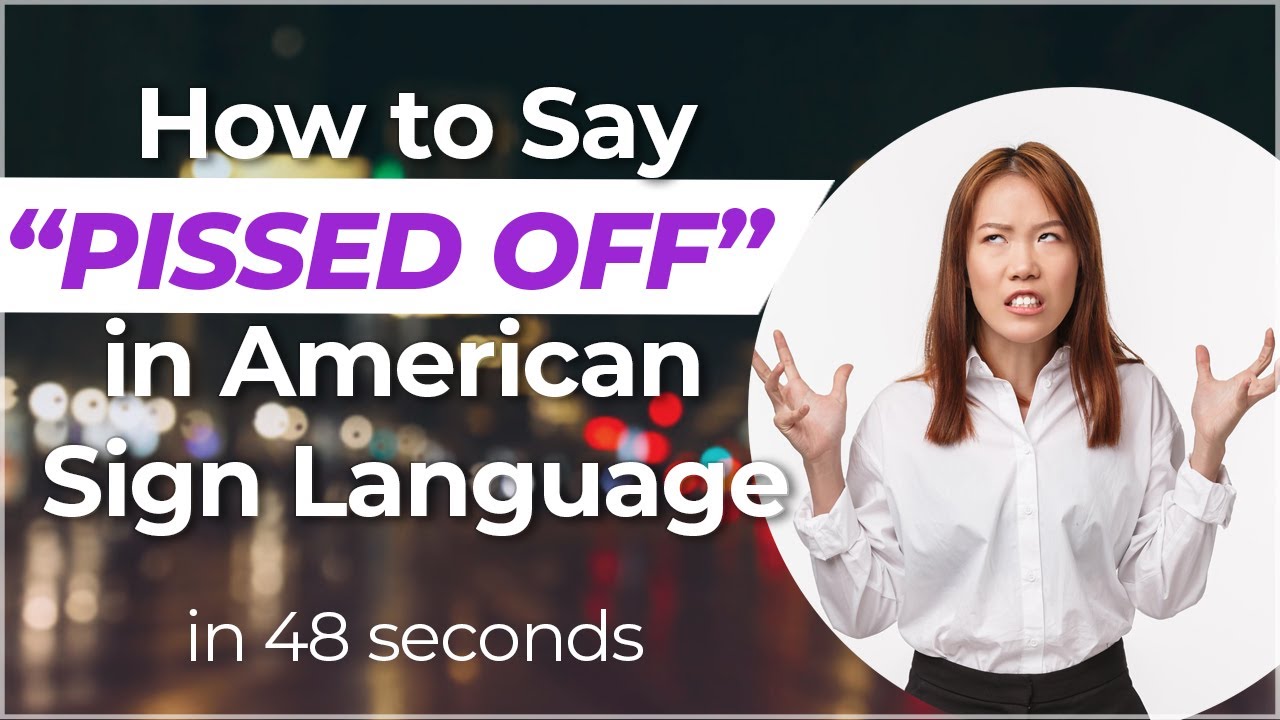 How to sign PISSED OFF in ASL? - YouTube