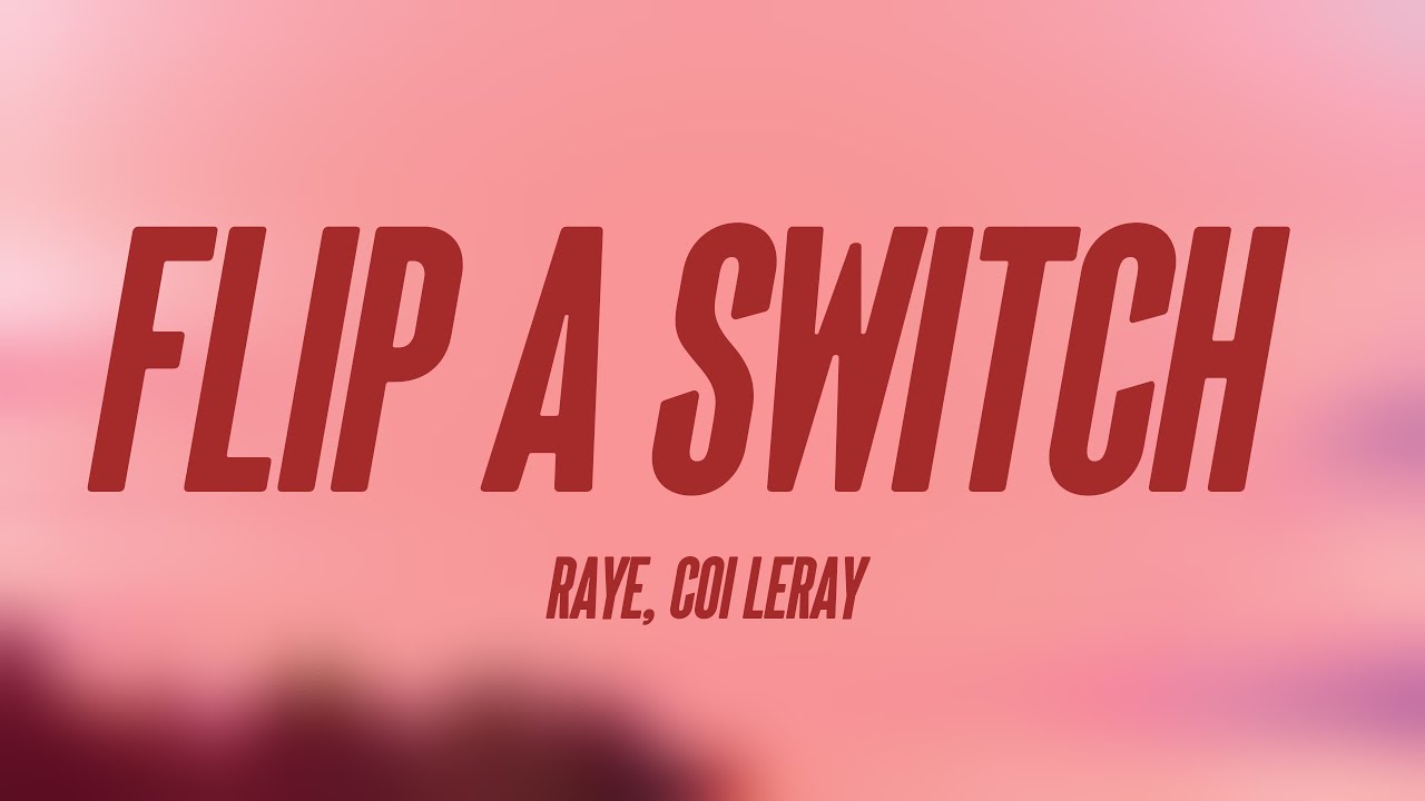 Flip A Switch - RAYE, Coi Leray (Lyrics Version) 💵 - YouTube