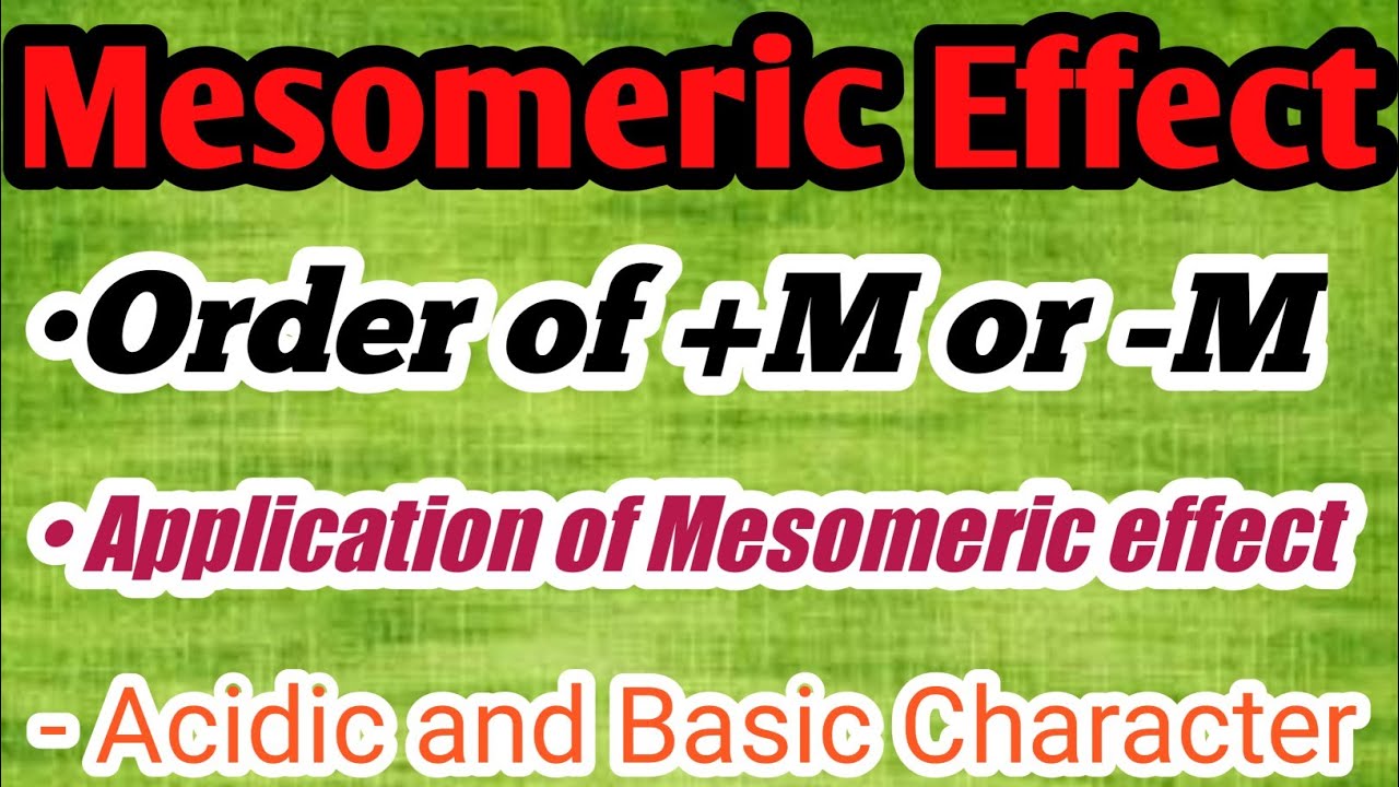 Mesomeric Effect | Types of Mesomeric effect | Important applications ...