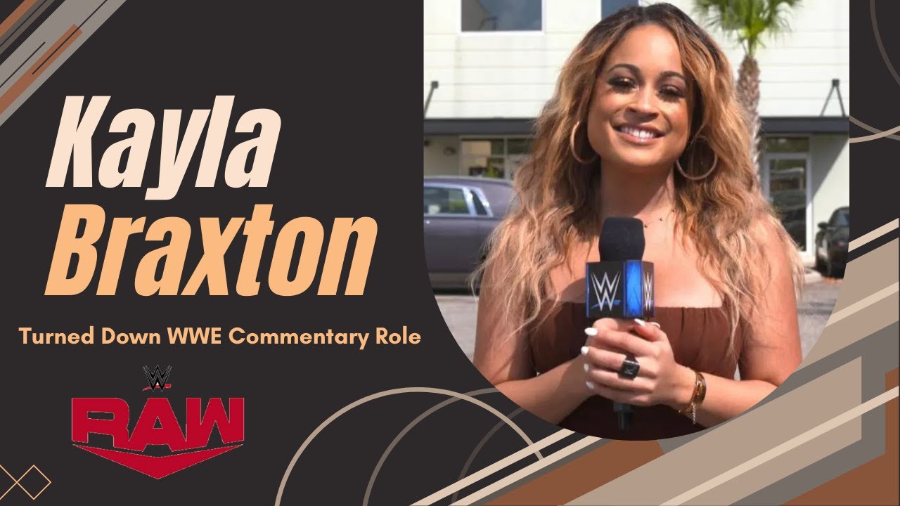 Kayla Braxton Explains Why She Turned Down WWE Commentary Role - YouTube
