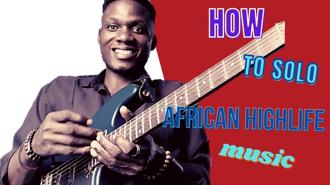 How to solo AFRICAN HIGHLIFE music #Africannaijahighlife # ...