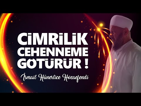 CİMRİLİK CEHENNEME GÖTÜRÜR ! - İsmail Hünerlice Hocaefendi