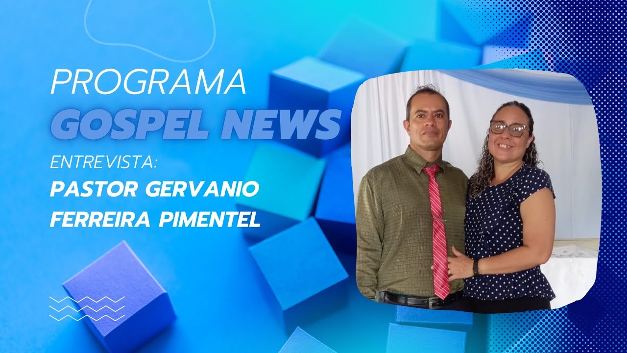 #GospelNews | Entrevista Pastor Gervanio Ferreira Pimentel - YouTube