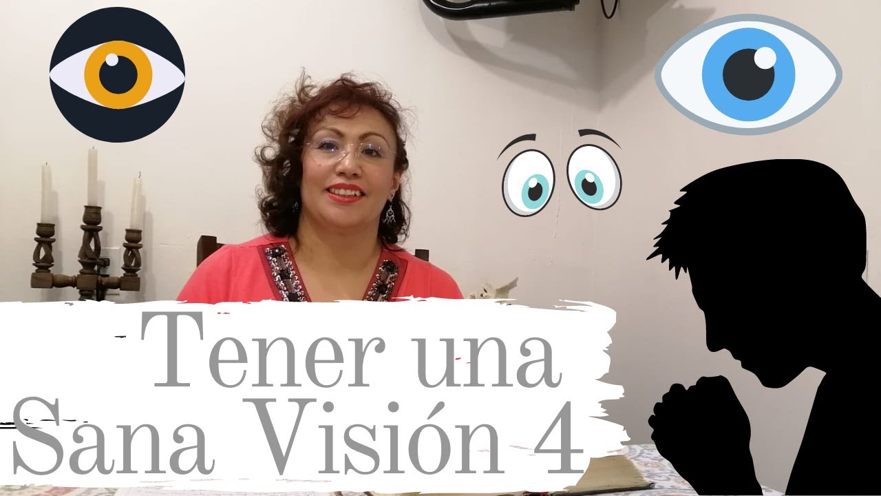 Tener una Sana Visión 4 - YouTube