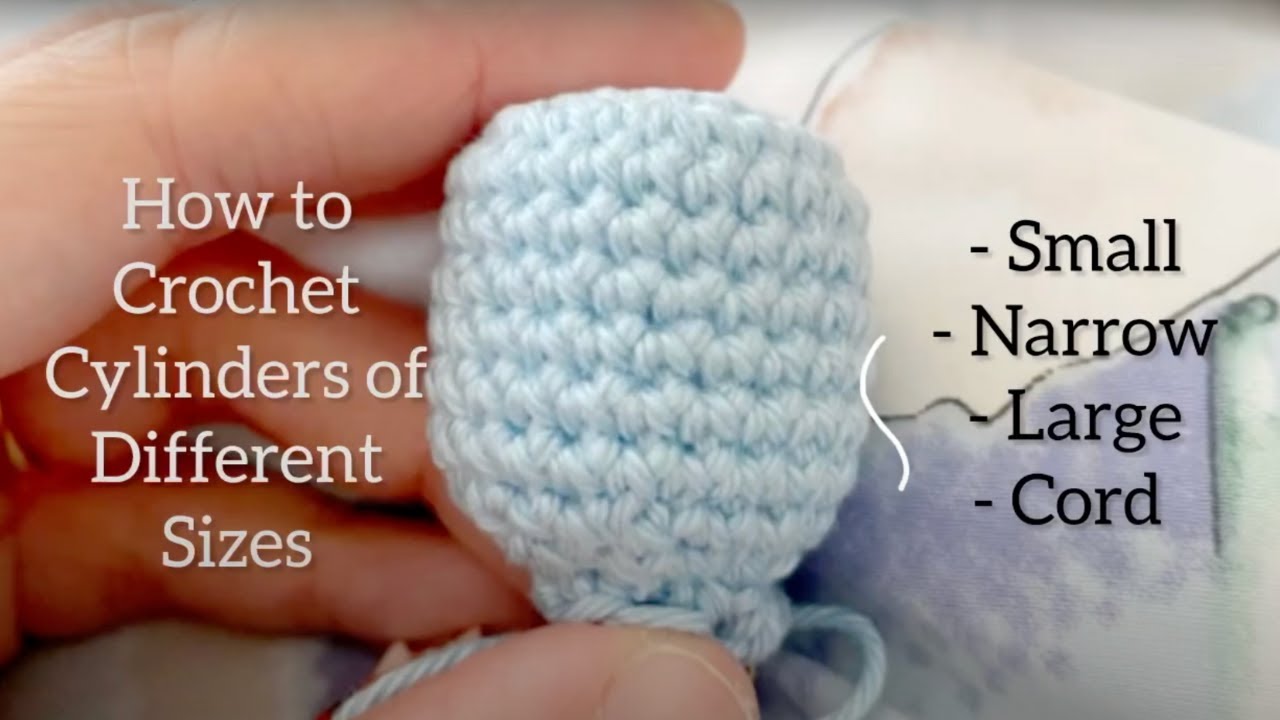 How to Crochet Large & Small Cylinders | Crochet Cord & Tube Shapes ...