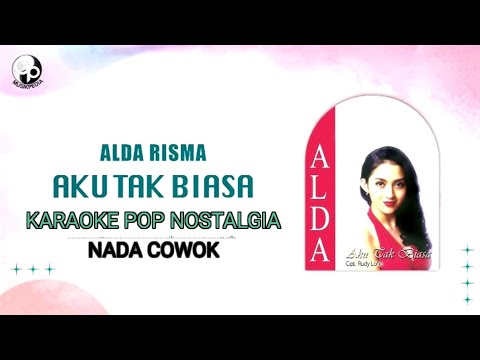 AKU TAK BIASA - ALDA RISMA - KARAOKE POP NOSTALGIA - NADA COWOK - YouTube
