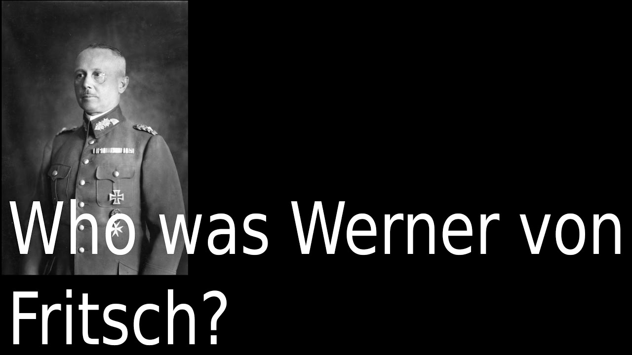 Who was Werner von Fritsch? (English) - YouTube