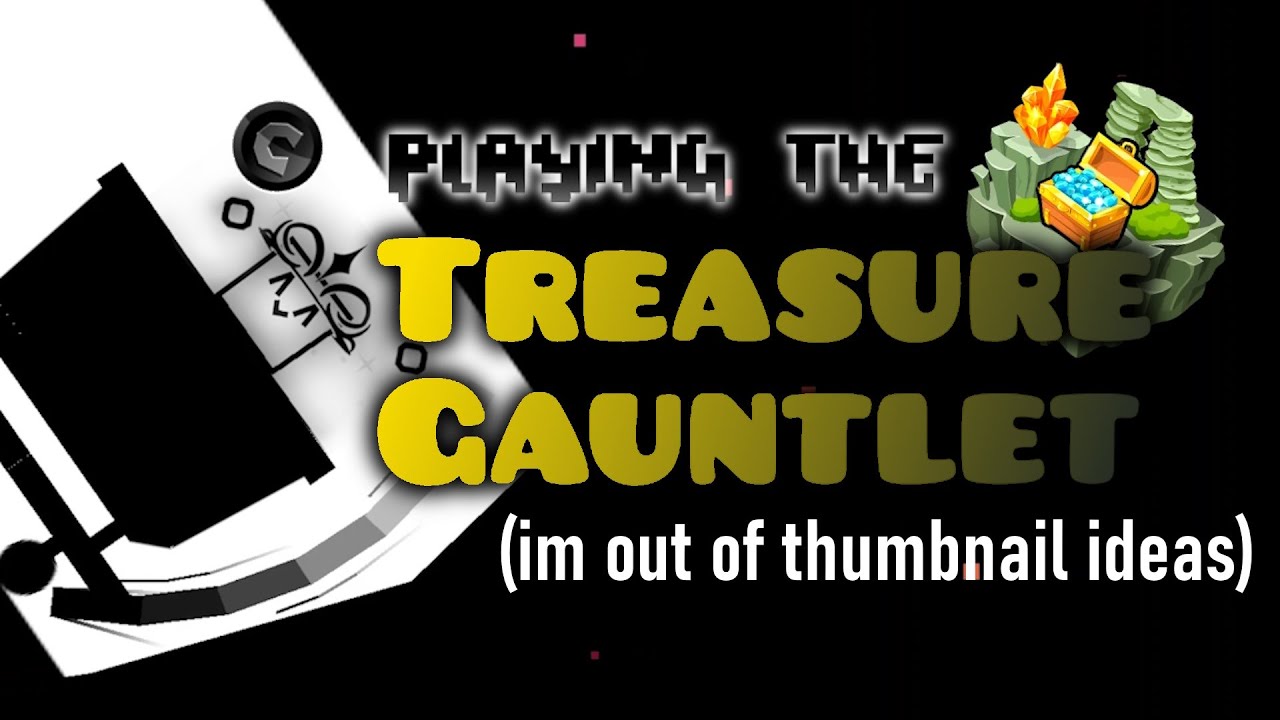 [GD 2.2] Checking out the TREASURE GAUNTLET (#16) - YouTube