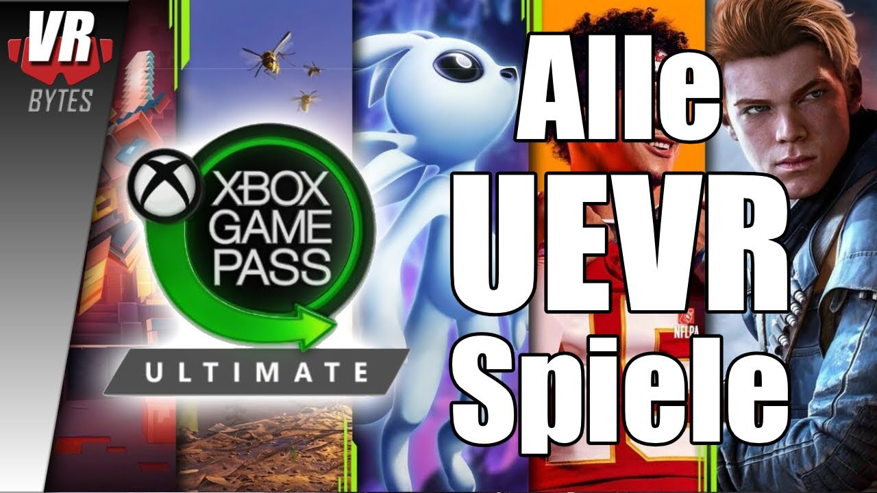 UEVR / Alle Xbox Game Pass Ultimate UEVR Spiele / Virtual Desktop / UE ...