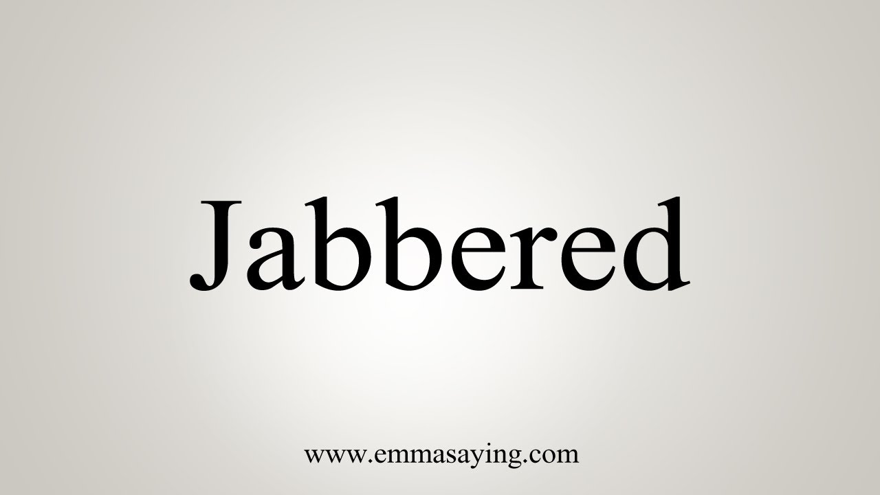 How To Say Jabbered - YouTube