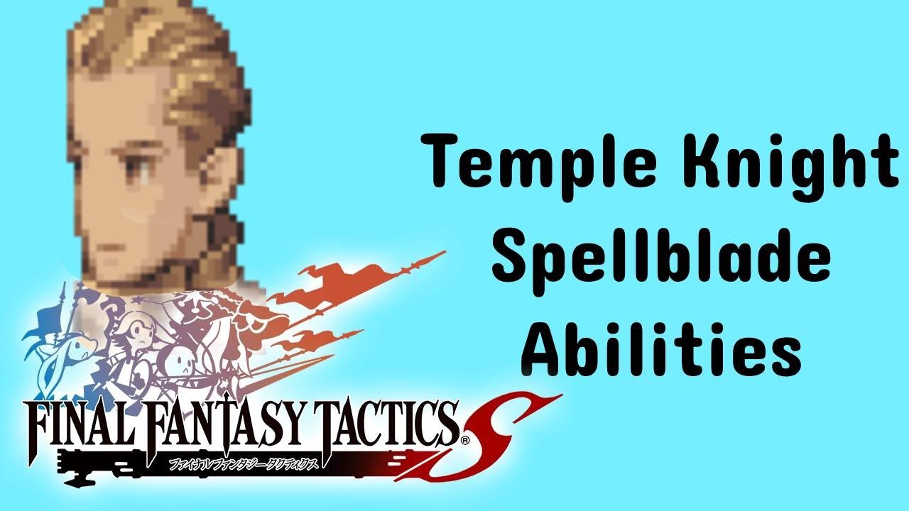 Temple Knight Spellblade Abilities - Final Fantasy Tactics - YouTube