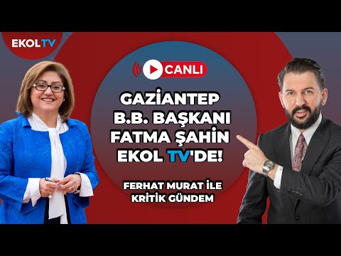 #CANLI | Gaziantep B.B. Başkanı Fatma Şahin Ekol TV’de! | Ferhat Murat ile Kritik Gündem