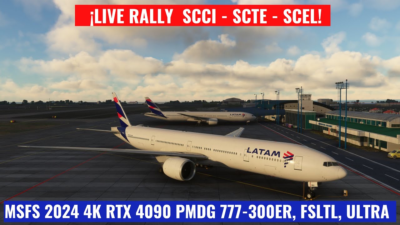 4K LIVE STREAM MSFS RALLY SCCI - SCTE - SCEL PMDG 777-300ER 😍 😎 - YouTube