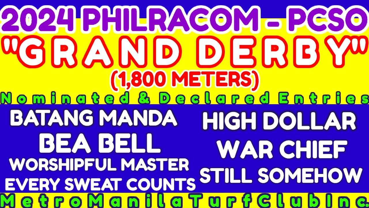2024 PHILRACOM - PCSO "GRAND DERBY" / Nominated & Declared Entries ...
