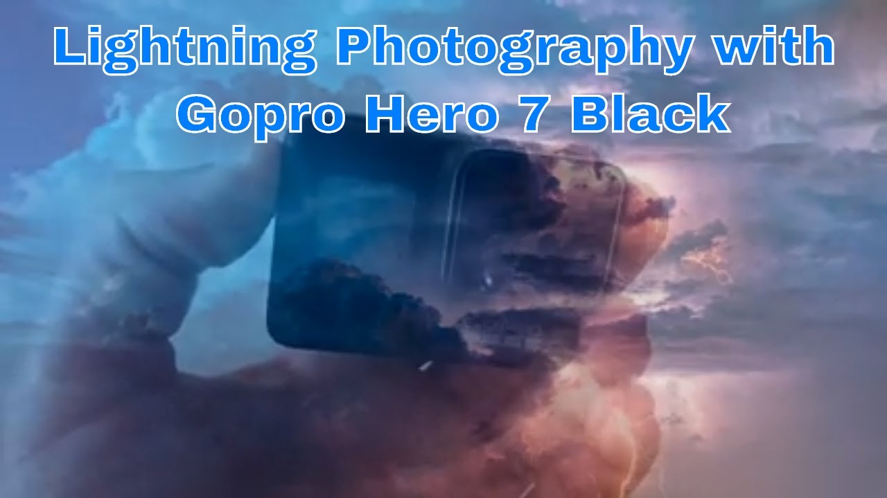 Lightning Photography with Gopro Hero 7 Black - YouTube