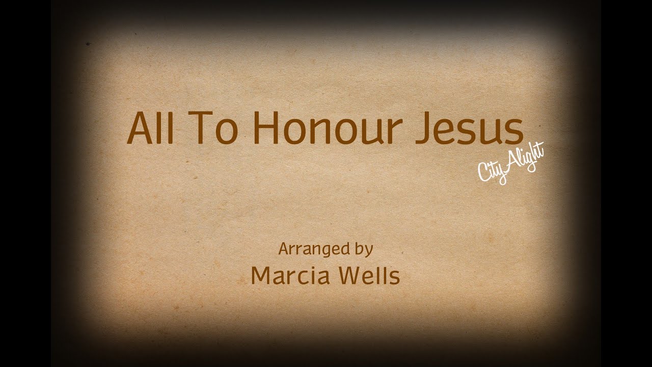 All To Honour (Honor) Jesus (CityAlight) Piano + Lyrics, Arranged by ...