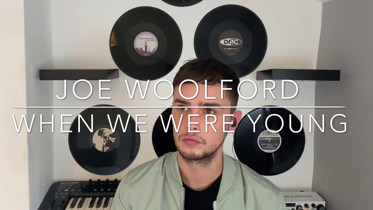 Joe Woolford - WHEN WE WERE YOUNG (cover) - YouTube