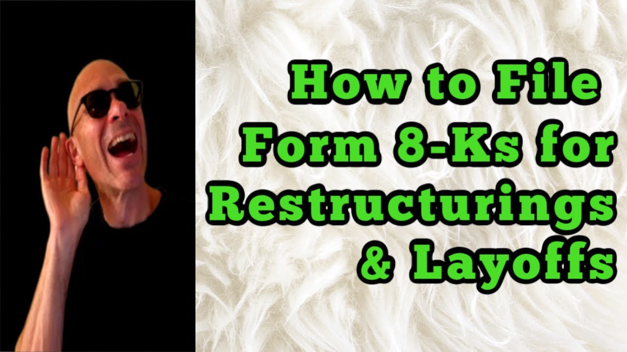 How to File Form 8-Ks for Restructurings & Layoffs - YouTube