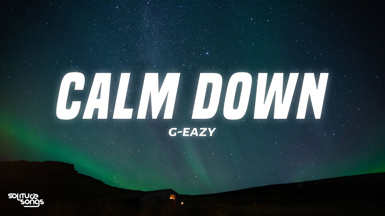 G-Eazy - Calm Down (Lyrics) - YouTube