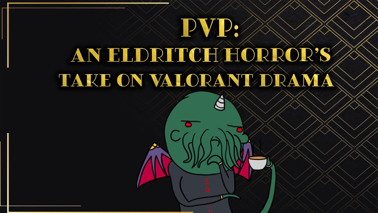 PvP: An Eldritch Horror's Take on Valorant Drama - YouTube