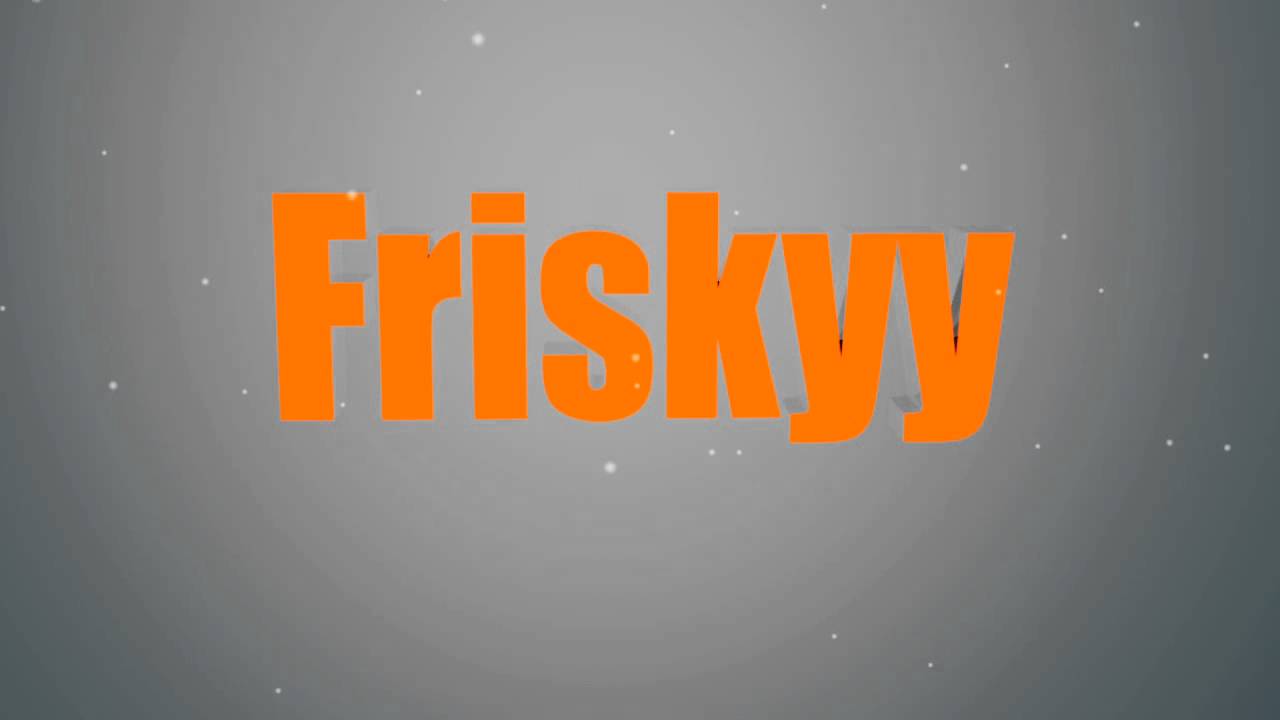 Friskyy FINAL - YouTube