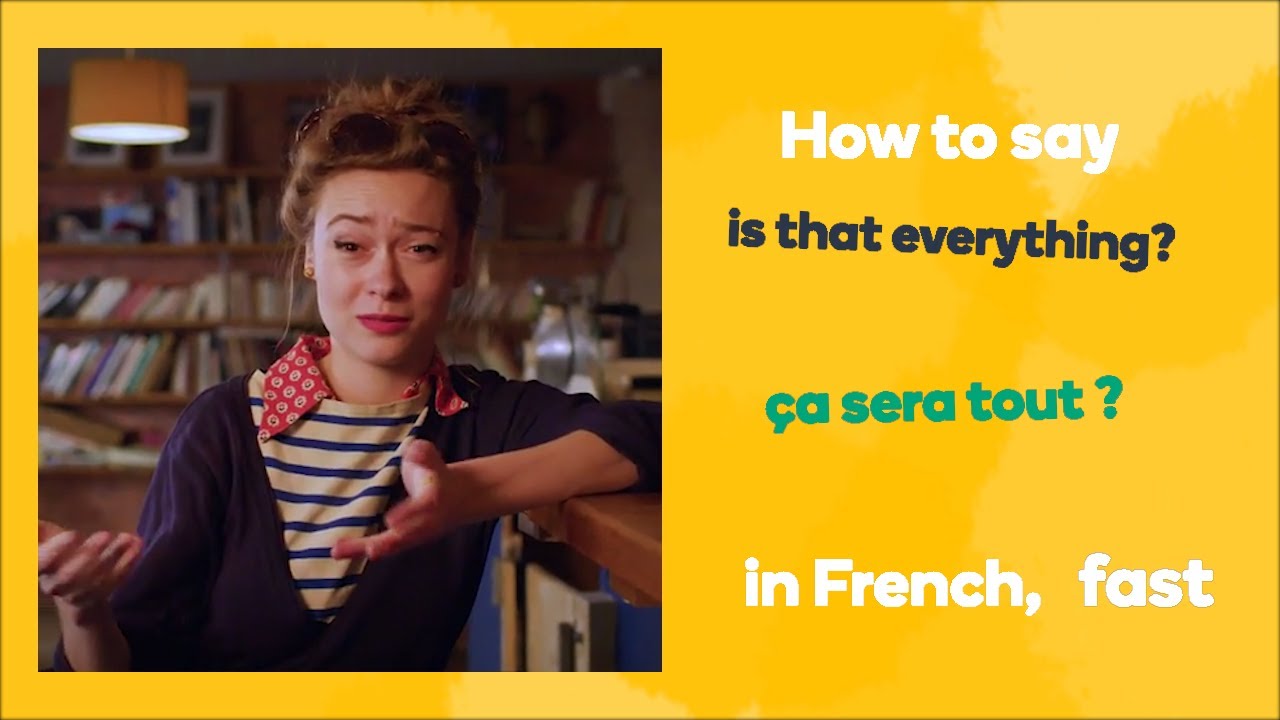How to say 'is that everything?' in French - Learn French fast with ...