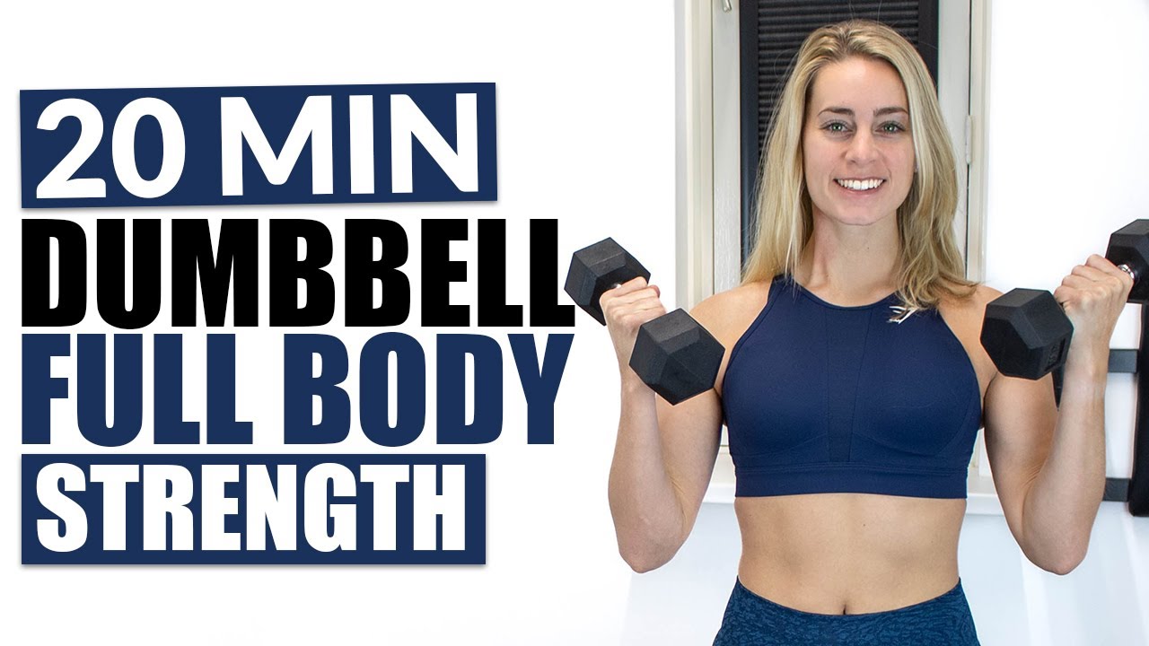 Ultimate 20 Minute Full Body Dumbbell Workout // Total Strength ...