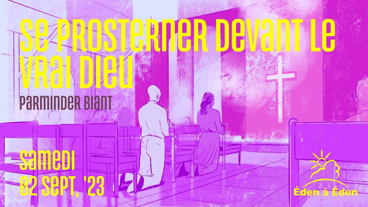 2023 Septembre EAE Zoom. 1. PB : Se prosterner devant le vrai Dieu - 02 ...